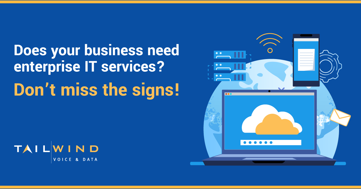 5 Signs Your Business Needs Enterprise IT Services | Tailwind